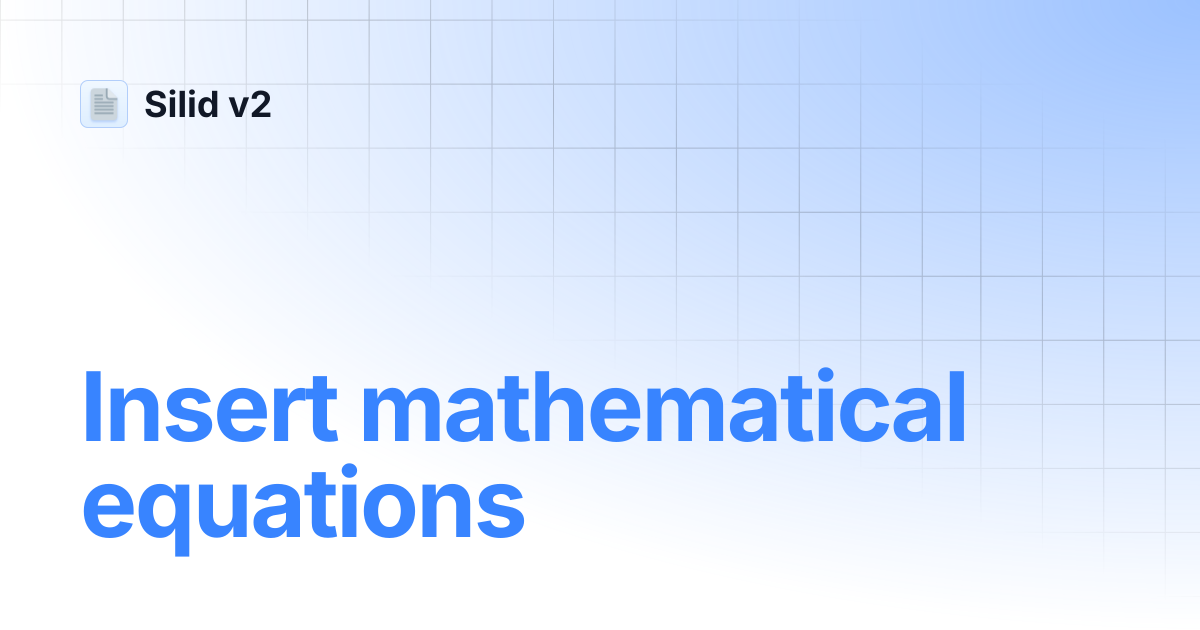 Insert mathematical equations | Silid v2